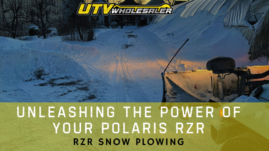 Unleashing the Power of Your Polaris RZR: A Guide to RZR Snow Plowing – UTV Wholesaler